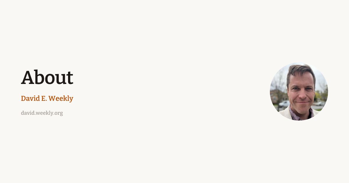 About - David E. Weekly
