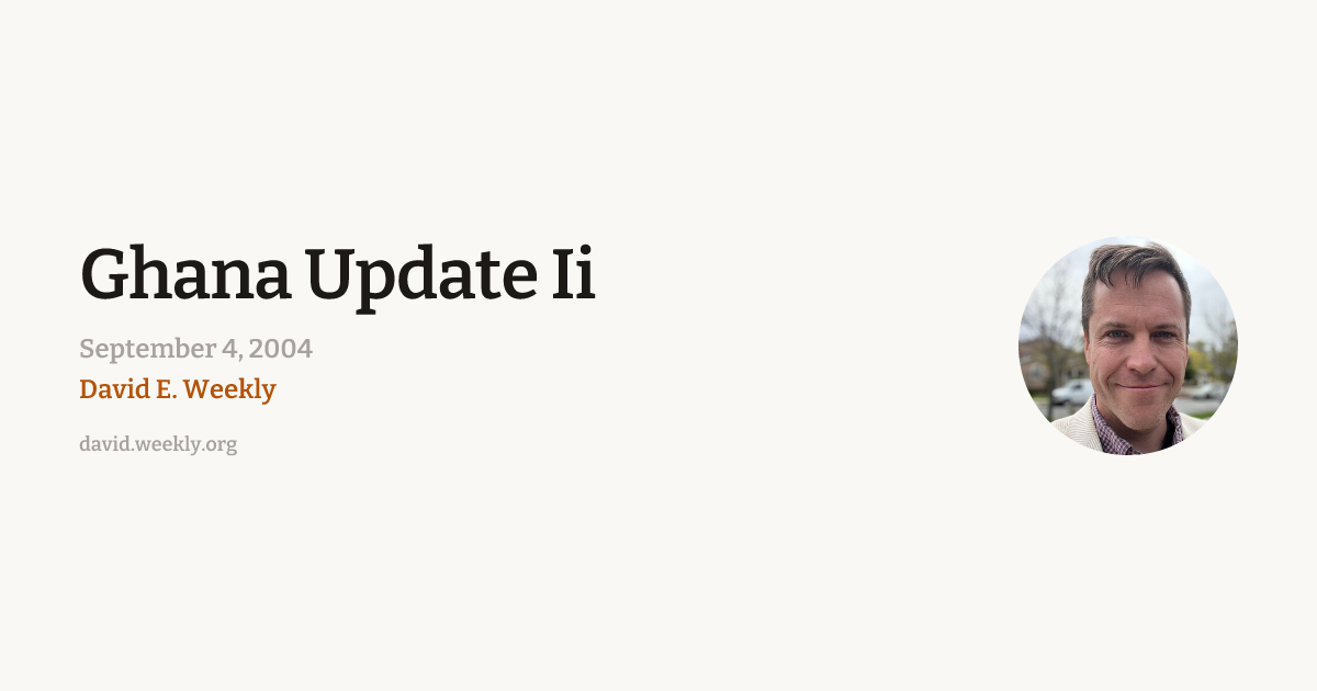 Ghana Update II - David E. Weekly